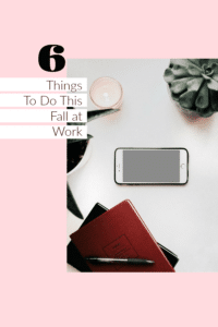 Career Checklist: 6 Things You Need to Do this Fall at Work