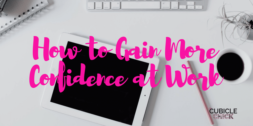 How to Gain More Confidence at Work