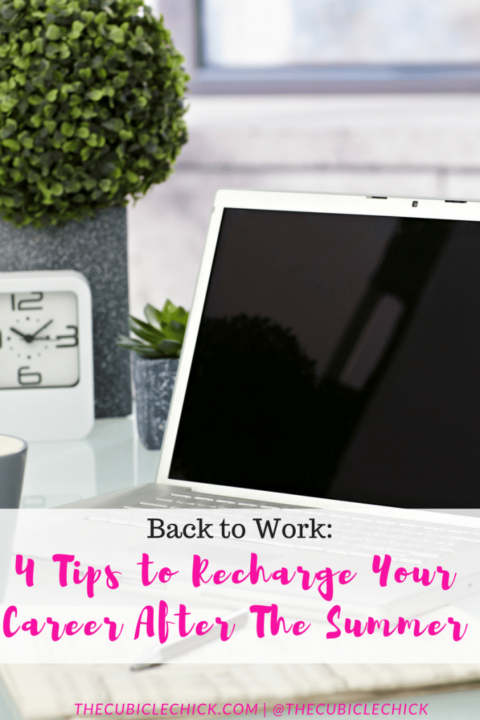 Back to Work: 4 Tips to Recharge Your Career After The Summer