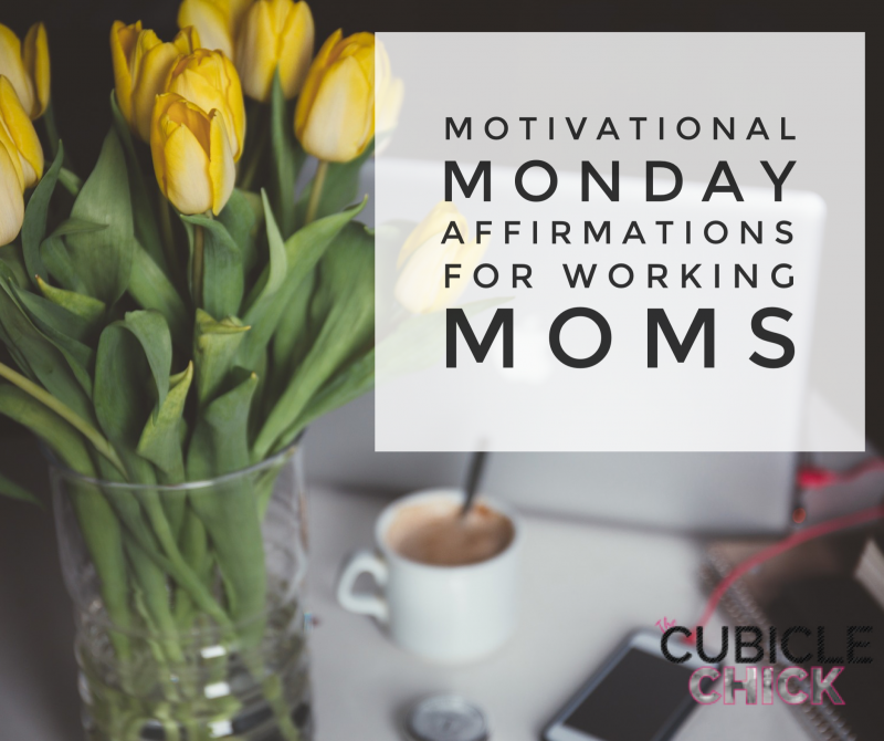 Motivational Monday Affirmations for Working Moms #MondayMotivation