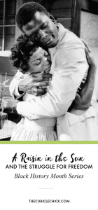Black Cinema: A Raisin In the Sun and the Struggle For Freedom