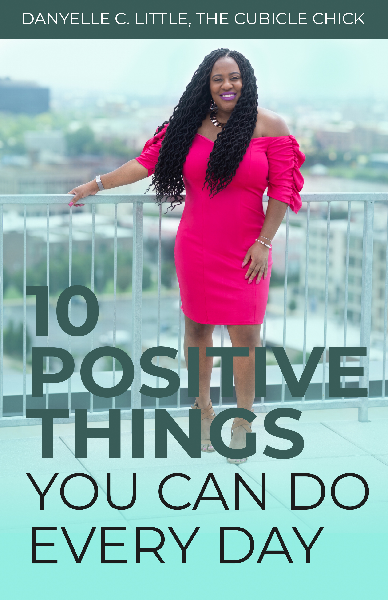Download 10 Positive Things You Can Do Every Day eBook - The Cubicle Chick